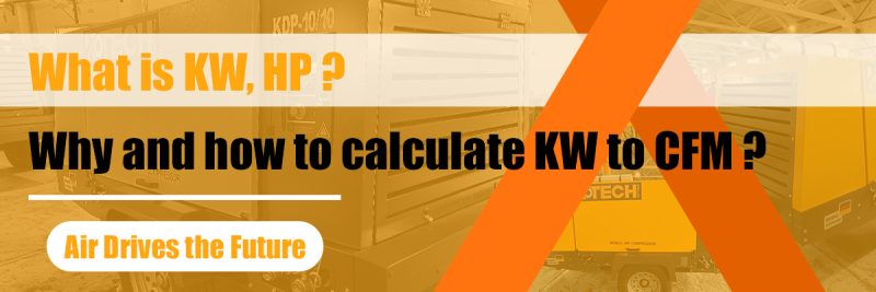 What Is KW, HP, Why And How To Calculate KW To CFM? - Kotech Compressor